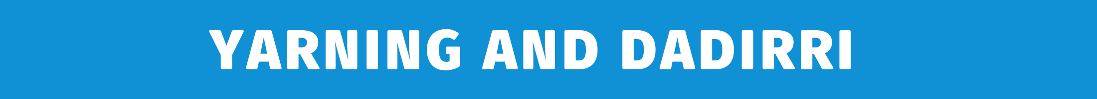 Yarning and Dadirri - Indigenisation resources - LibGuides at ...